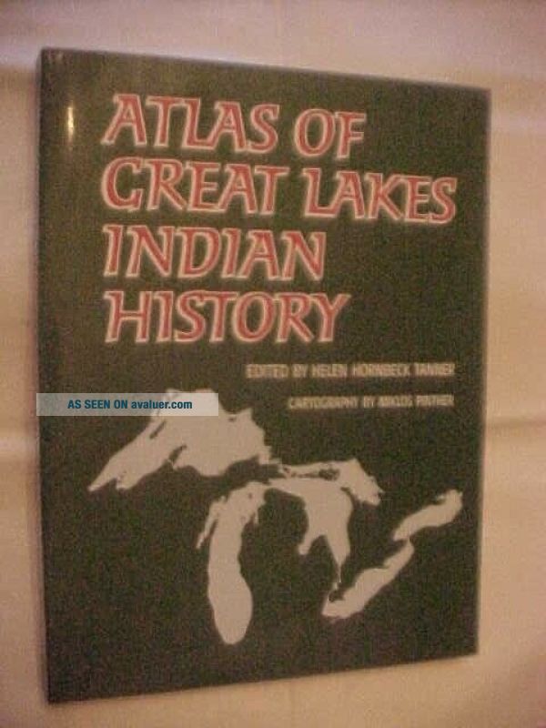 ATLAS OF GREAT LAKES INDIAN TERRITORY By TANNER (1987) 33 MAPS NATIVE ...
