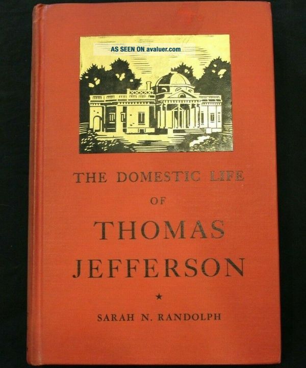The Domestic Life Of Thomas Jefferson By Sarah N. Randolph 1939 ...