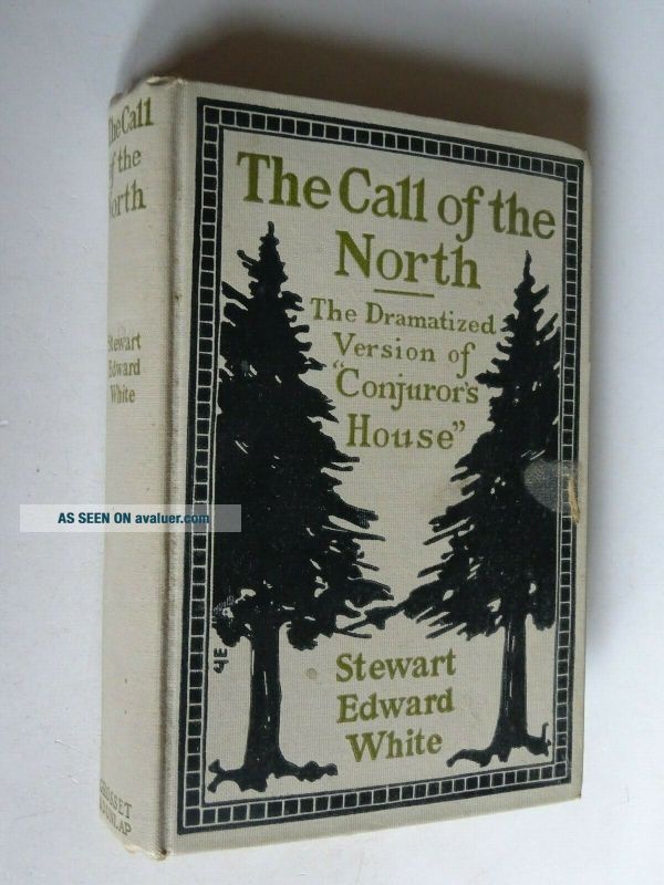 1903 The Call Of The North By Stewart Edward White Hardcover Book ...