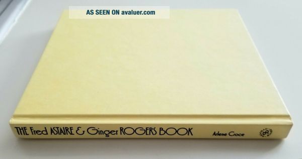 The Fred Astair And Ginger Rogers Book By Arlene Croce, 1st Ed, 1972 ...