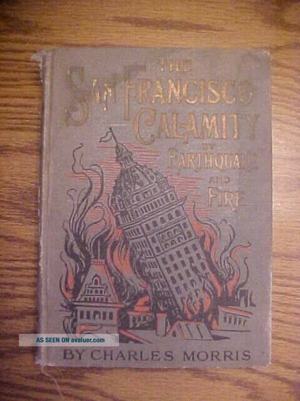 The San Francisco Calamity By Earthquake And Fire By Charles Morris ...