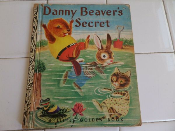 Danny Beaver ' S Secret, A Little Golden Book, 1953 (A ED;VINTAGE ...